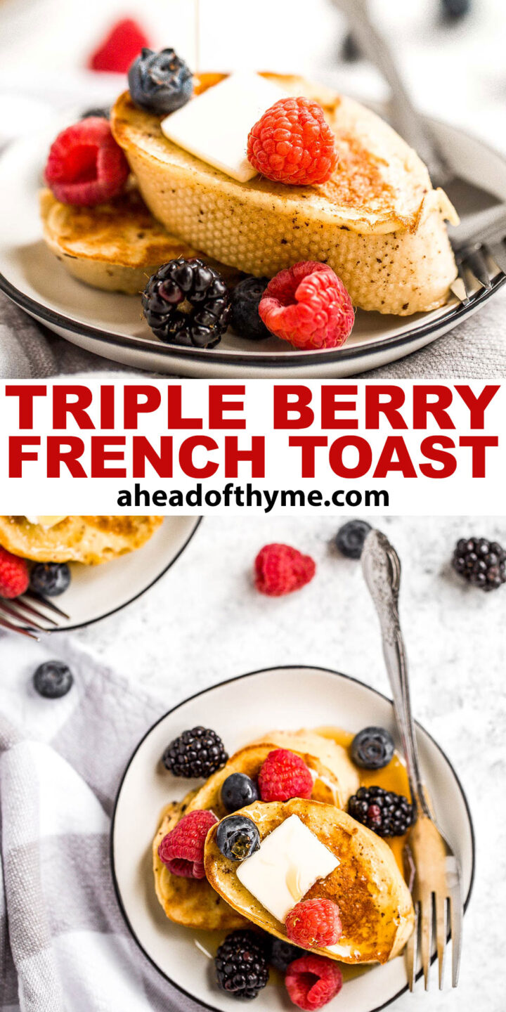 Triple Berry French Toast - Ahead of Thyme